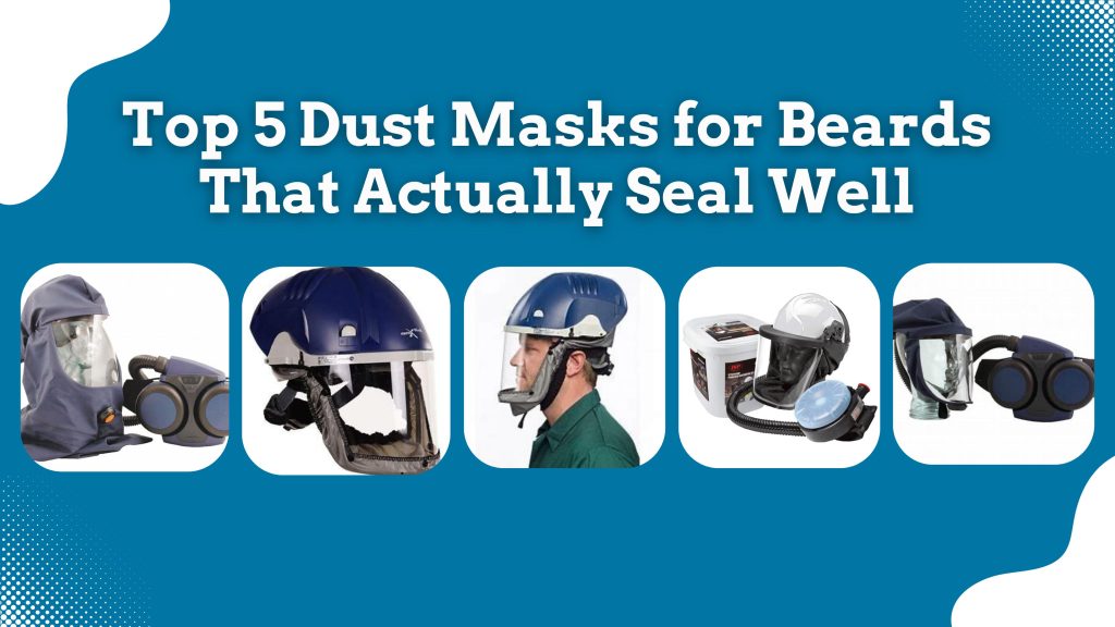 Top 5 Dust Masks for Beards That Actually Seal Well - MegaPersonals